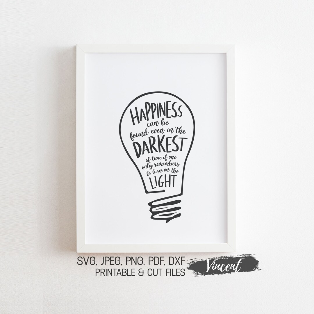 Happiness Can Be Found Even in the Darkest of Time Wall Art Printable ...