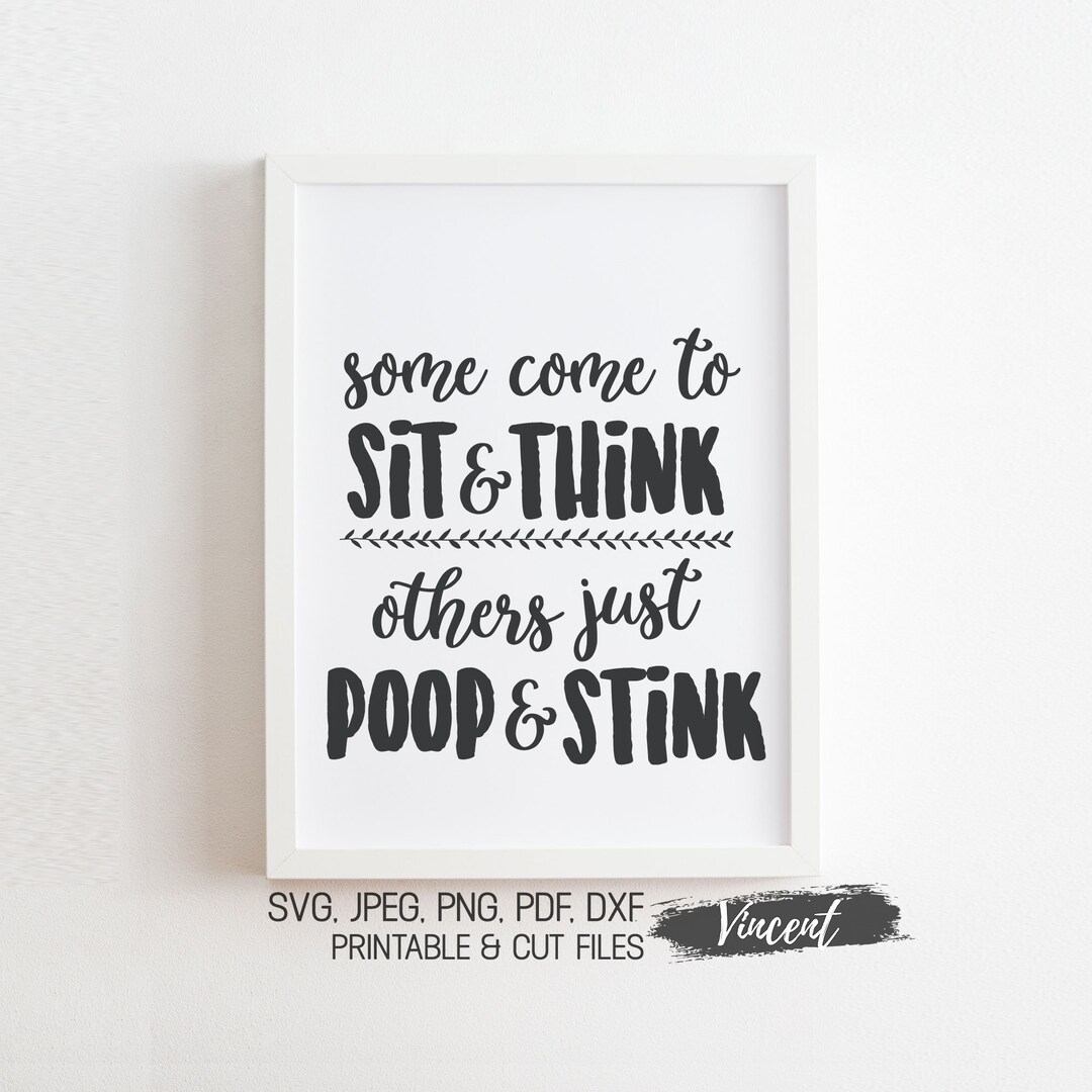 Some Come to Sit and Think Sign Printable & Cut Files SVG JPEG PDF Png ...