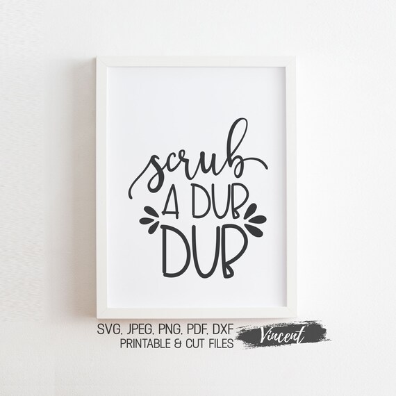 Scrub A Dub Dub Sign SVG JPEG PNG Pdf Printable & Cut Files - Etsy
