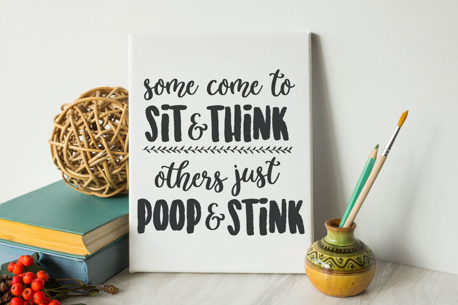 Some Come to Sit and Think Sign Printable & Cut Files SVG JPEG PDF Png ...