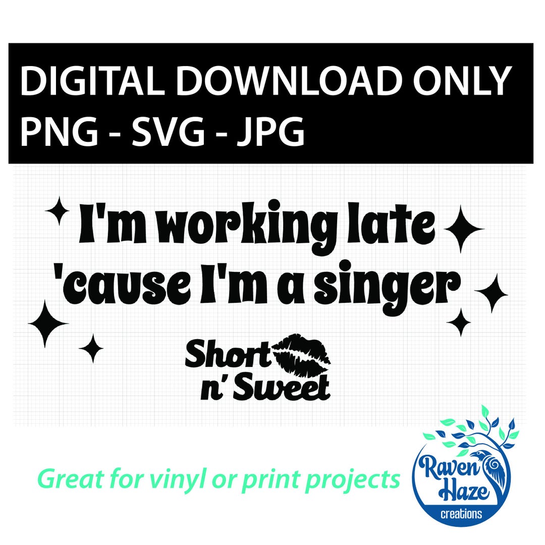 I'm Working Late Cause I'm a Singer PNG, SVG, JPG. Digital Download ...