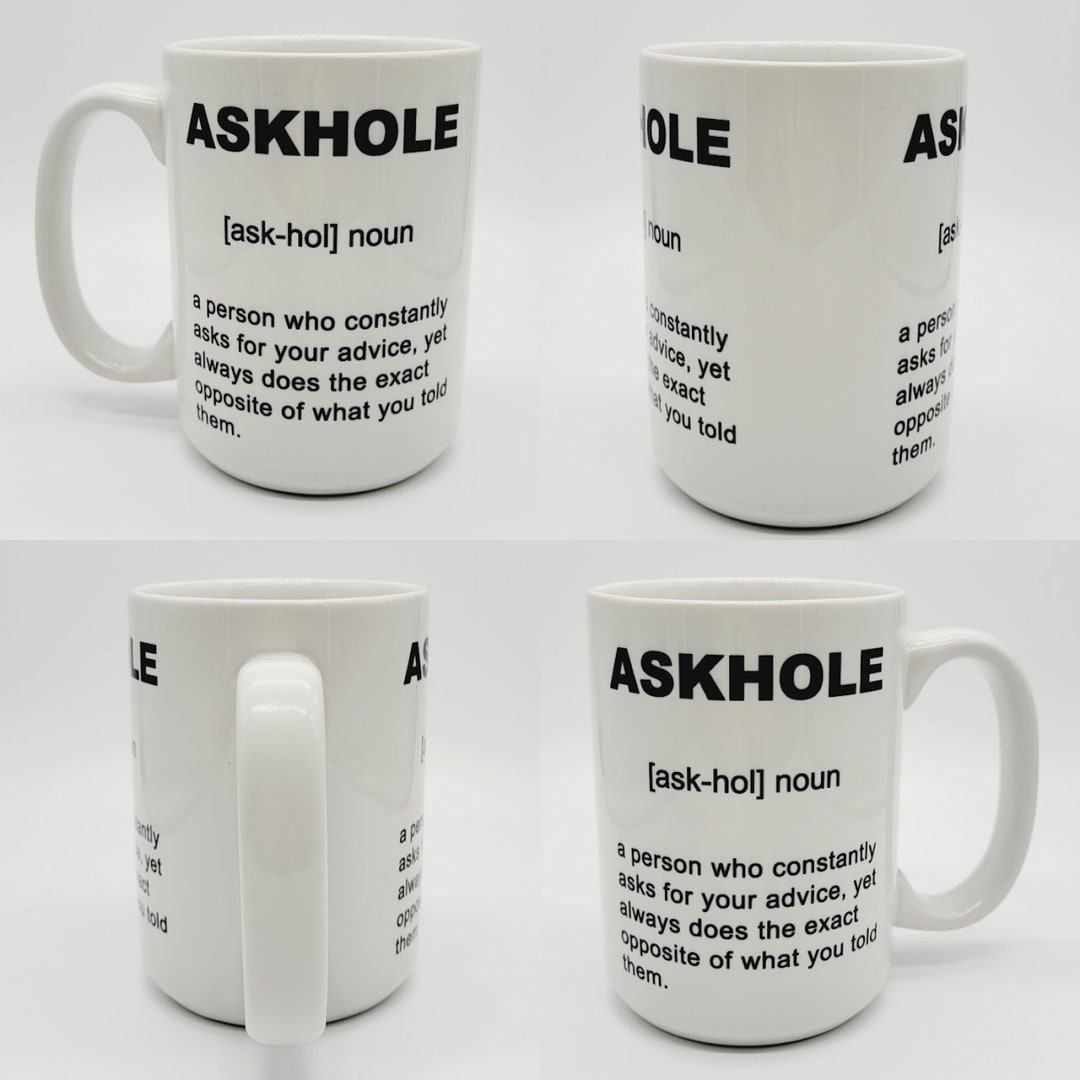 11oz/15oz Funny Ceramic Askhole Coffee Mug: Custom Novelty Gift, Daily ...