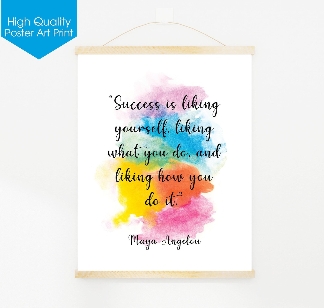 Maya Angelou "success is Liking Yourself" Quote, Museum Quality Poster ...