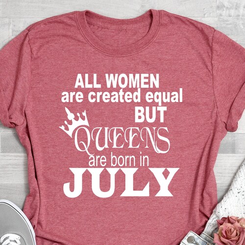 Queens Are Born in July Living Bling Shirt Birthday Bling - Etsy
