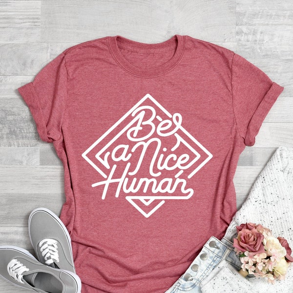 Be a Nice Human Shirt - Etsy