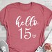 15th Birthday Gift, Birthday Shirts, Hello 15 Shirt, B-day Shirt, 15th ...