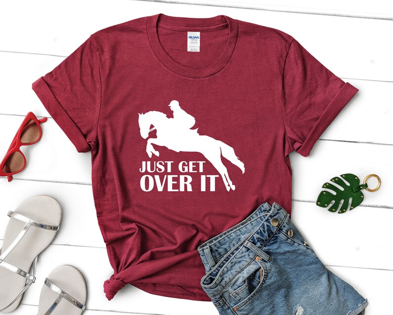 Just Get Over It, Horse T Shirt, Horse Jumping Tee, Equestrian Shirt ...