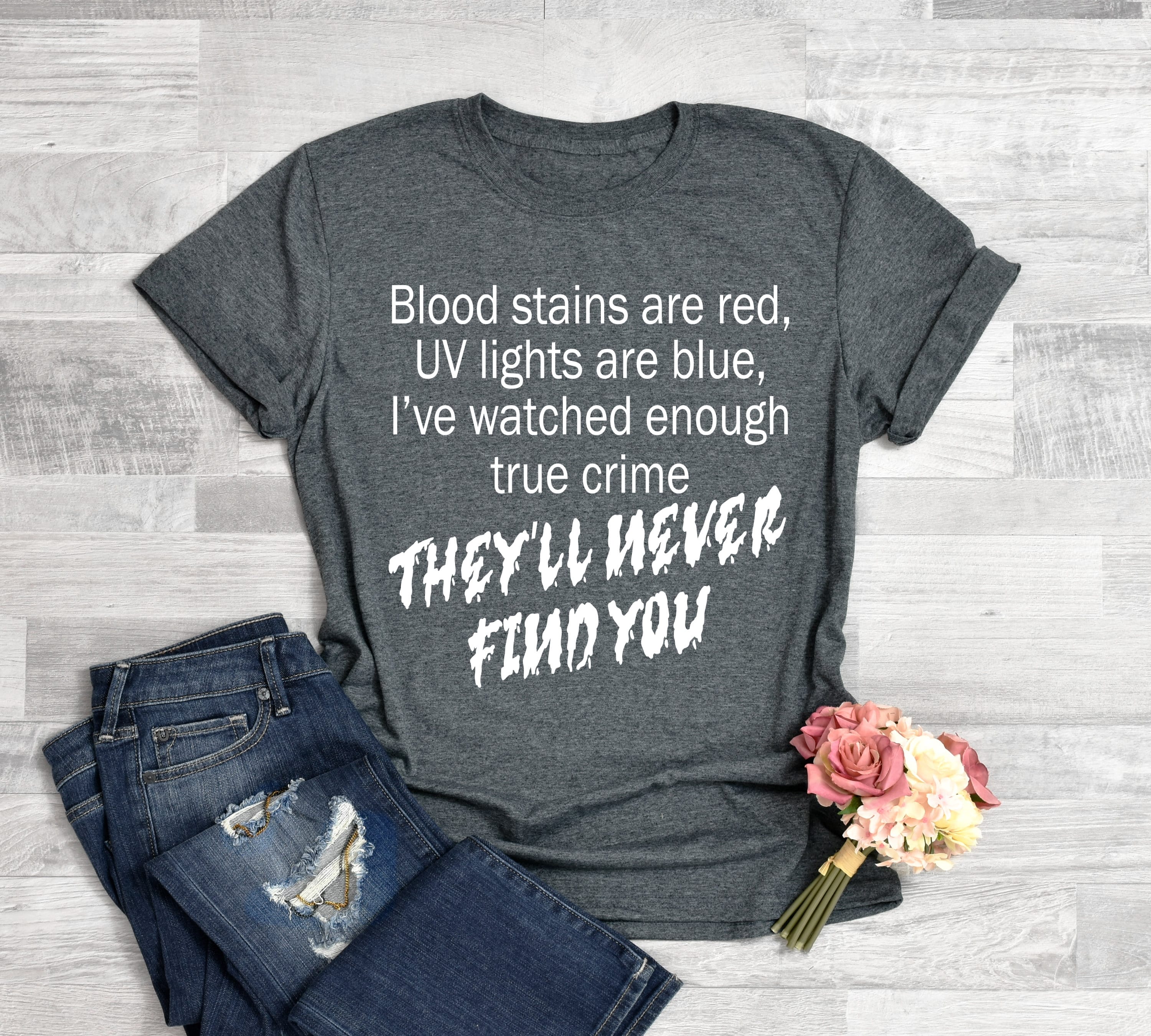 True Crime Shirt Crime Show Shirt They'll Never Find - Etsy