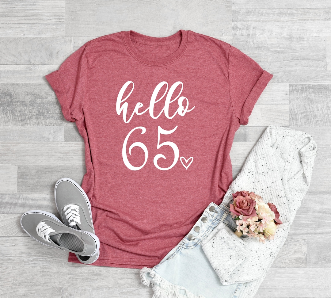 Birthday Shirts, Hello 65 Shirt, 65th Birthday, 65th Birthday Gift ...