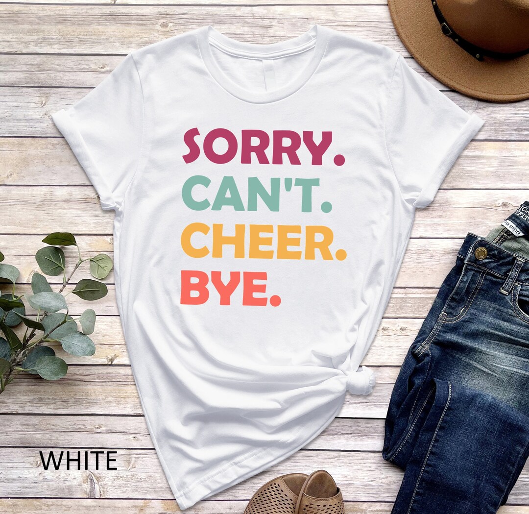 Sorry Can't Cheer Bye T-shirt, Colorful Cheer Shirt, Cheer Tee ...