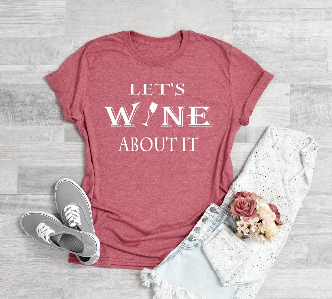 Wine Shirt, Funny Wine T-shirt, Let Wine About It, Wine Lover Gifts ...
