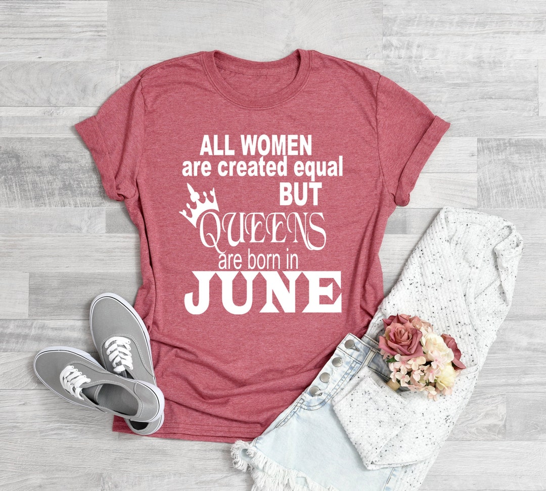 Queens Are Born In June Shirt , She Is Born in June Shirt , Birthday ...