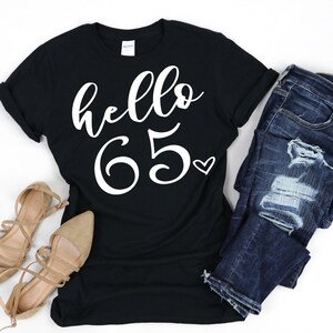 Birthday Shirts, Hello 65 Shirt, 65th Birthday, 65th Birthday Gift ...