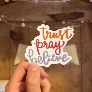 Trust, Pray, Believe Vinyl Sticker Waterproof & Weatherproof Christian ...