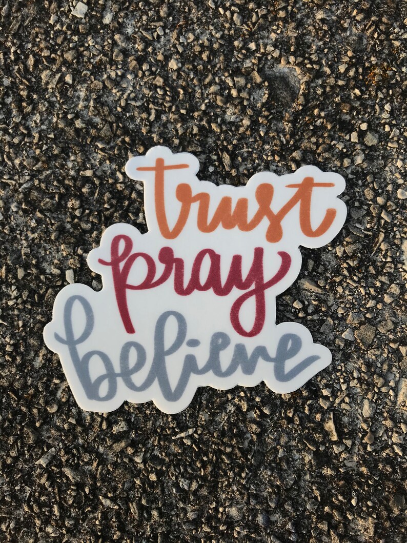 Trust Pray Believe Vinyl Sticker: Waterproof Christian Decal - Etsy