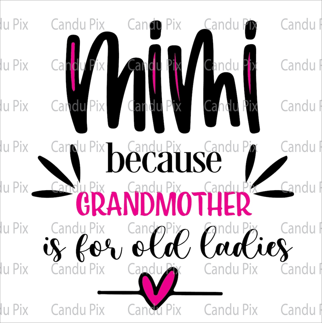 Mimi Because Grandmother is for Old Ladies Svg, Png, Eps, Dxf, Jpg ...