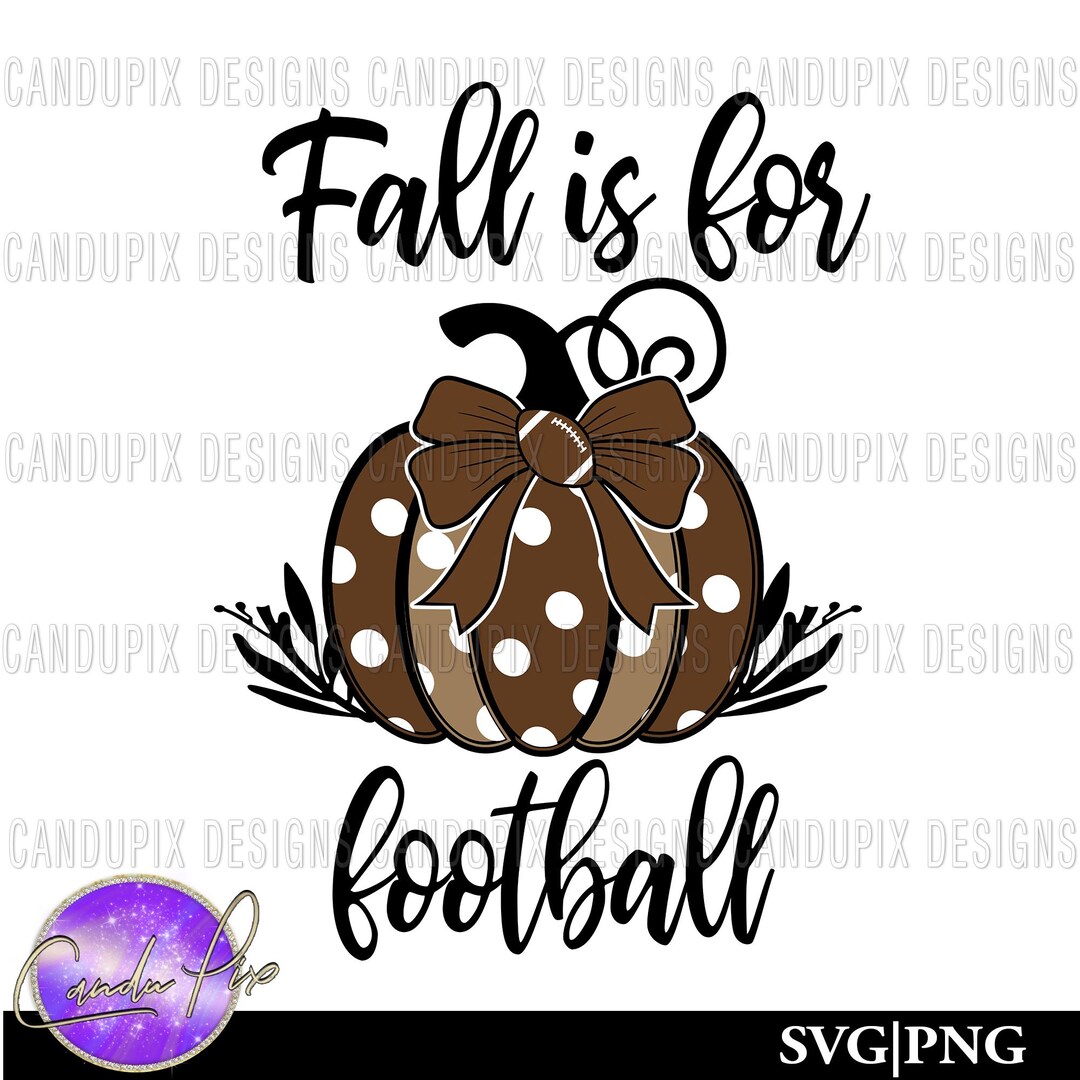 Fall is for Football Svg, Fall is for Football Png, Football Shirt ...