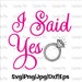 I Said Yes Svg, Png, Eps, Dxf, Jpg, Vector Cute I Said Yes Cut by Color ...