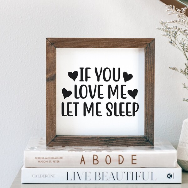 If You Love Me Let Me Sleep Sign - Etsy