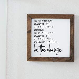 Be the Change Signs- Framed Wood Sign - Wall Decor - Wall Art - Mini ...