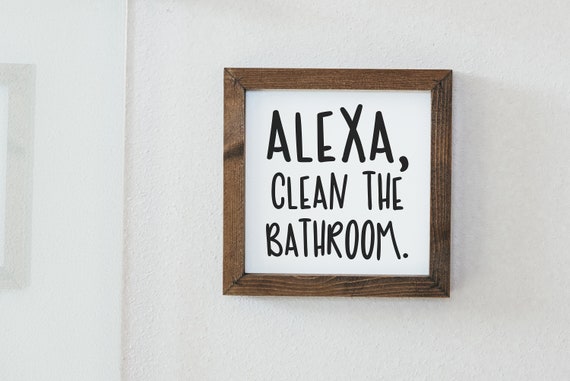 Alexa Clean the Bathroom Sign Humor Bathroom Decor Funny | Etsy