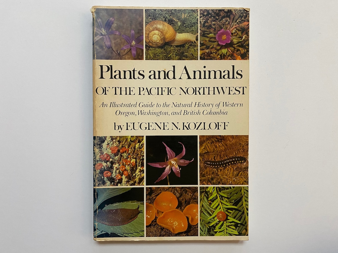 Plants and Animals of the Pacific Northwest by Eugene Kozloff ...