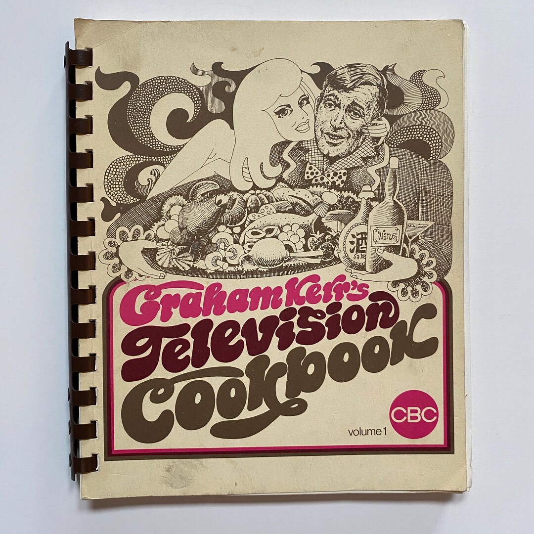 Graham Kerr's CBC Television Cookbook 1970s Softcover Comb-bound ...