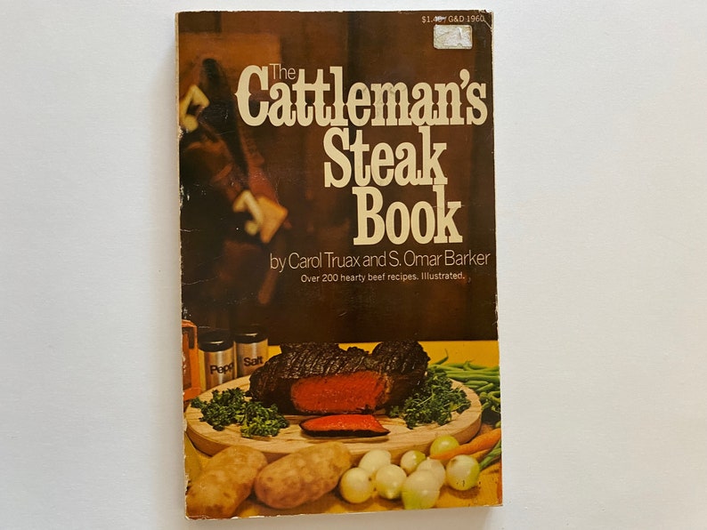 Cattleman’s Steak Book by Carol Truax & S. Omar Barker 1970 Recipes BBQ ...