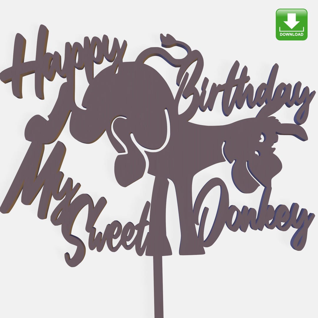Happy Birthday My Sweet Donkey Cake Topper STL File Download for 3D ...
