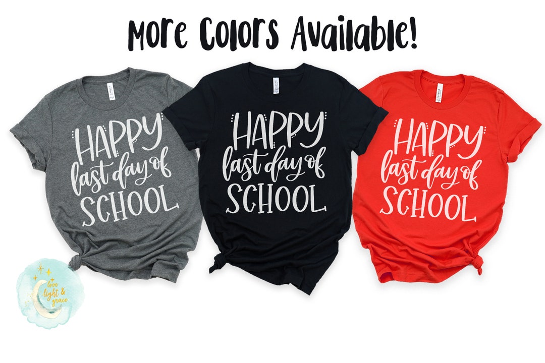 End of the Year Teacher Shirts Last Day of School Graduation 2021 ...