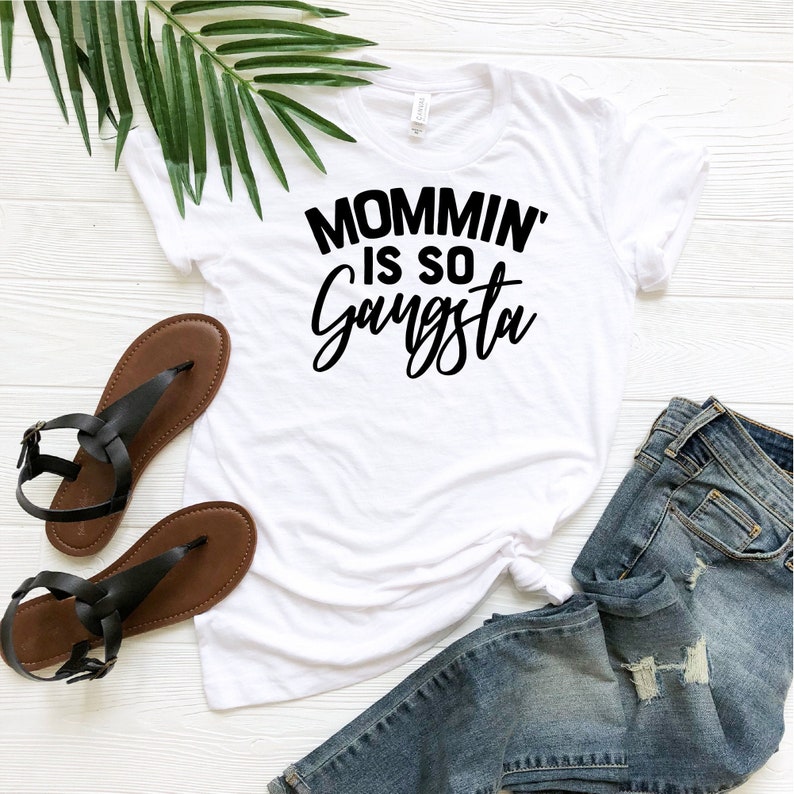 Mommin' is so Gangsta Shirt Funny Mom Shirt Mama Shirt | Etsy