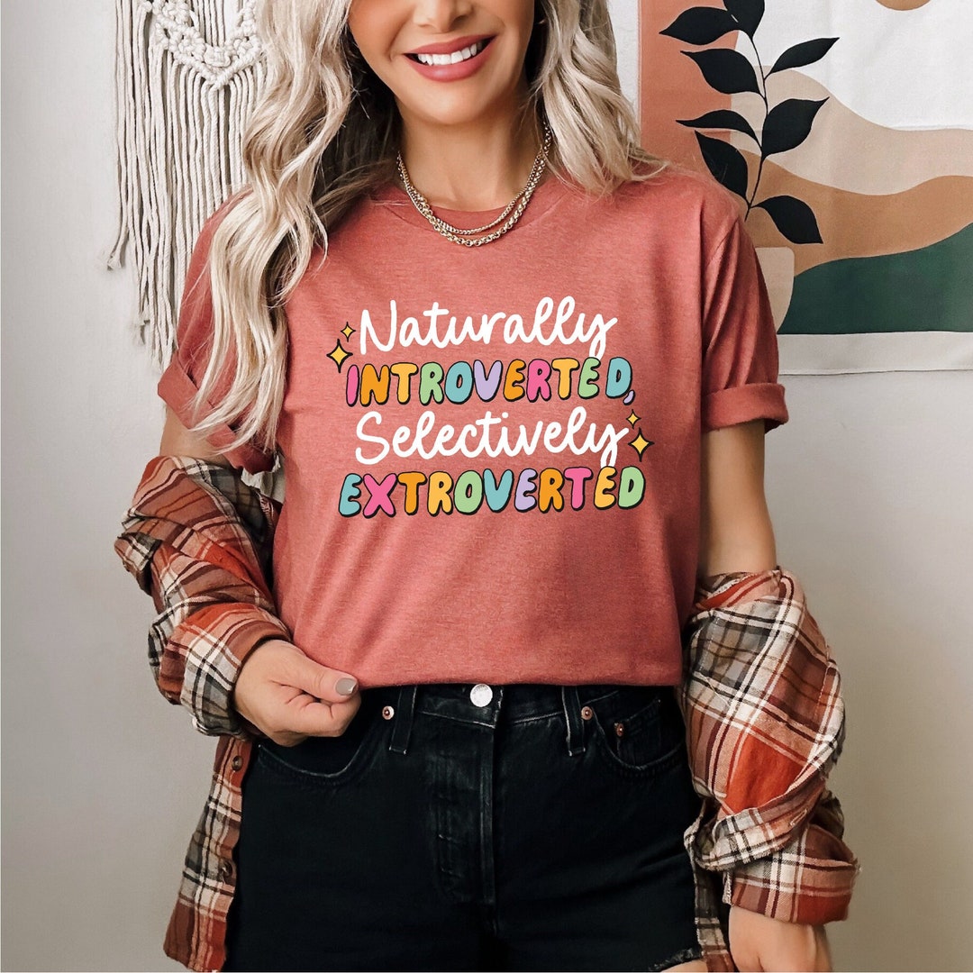 Naturally Introverted Selectively Extroverted Shirt, Homebody Shirt ...
