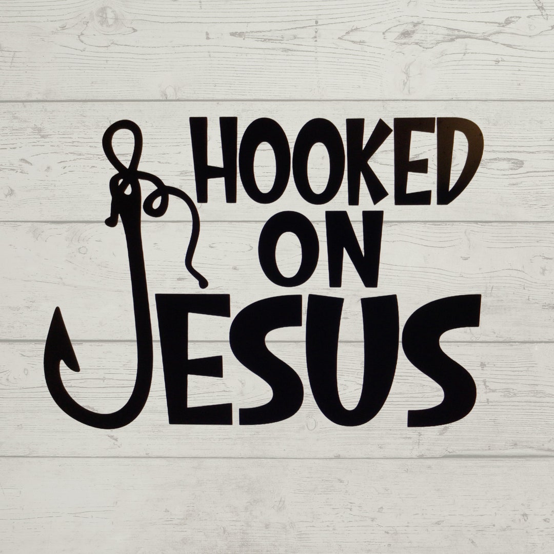 Vinyl Decal Hooked on Jesus Decal - Etsy