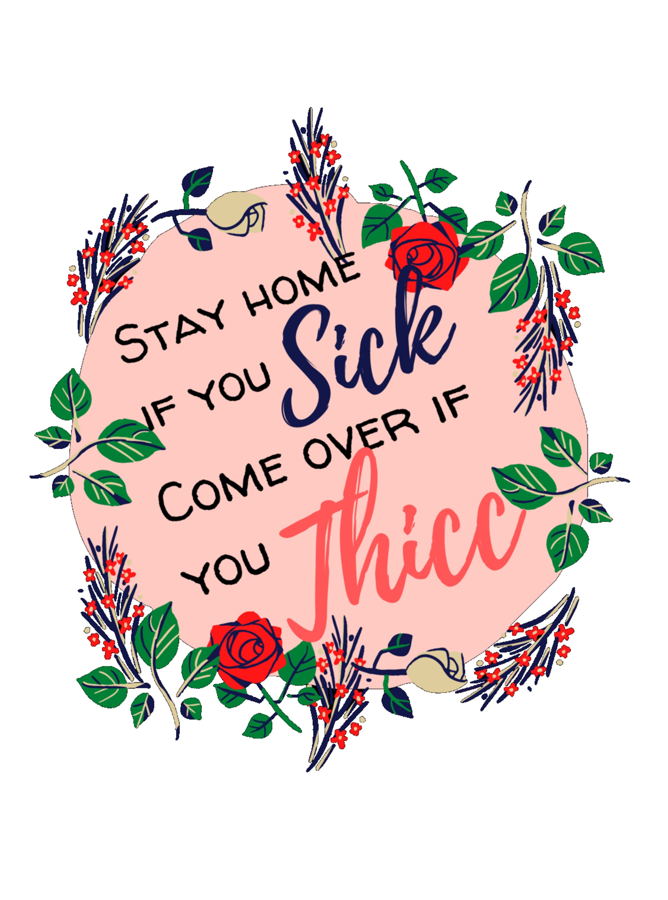 Stay Home If You Sick, Come Over If You Thicc Floral Sticker - Etsy