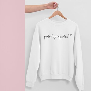 Perfectly Imperfect Sweatshirt Unisex Pullover Quote Sweater Black ...