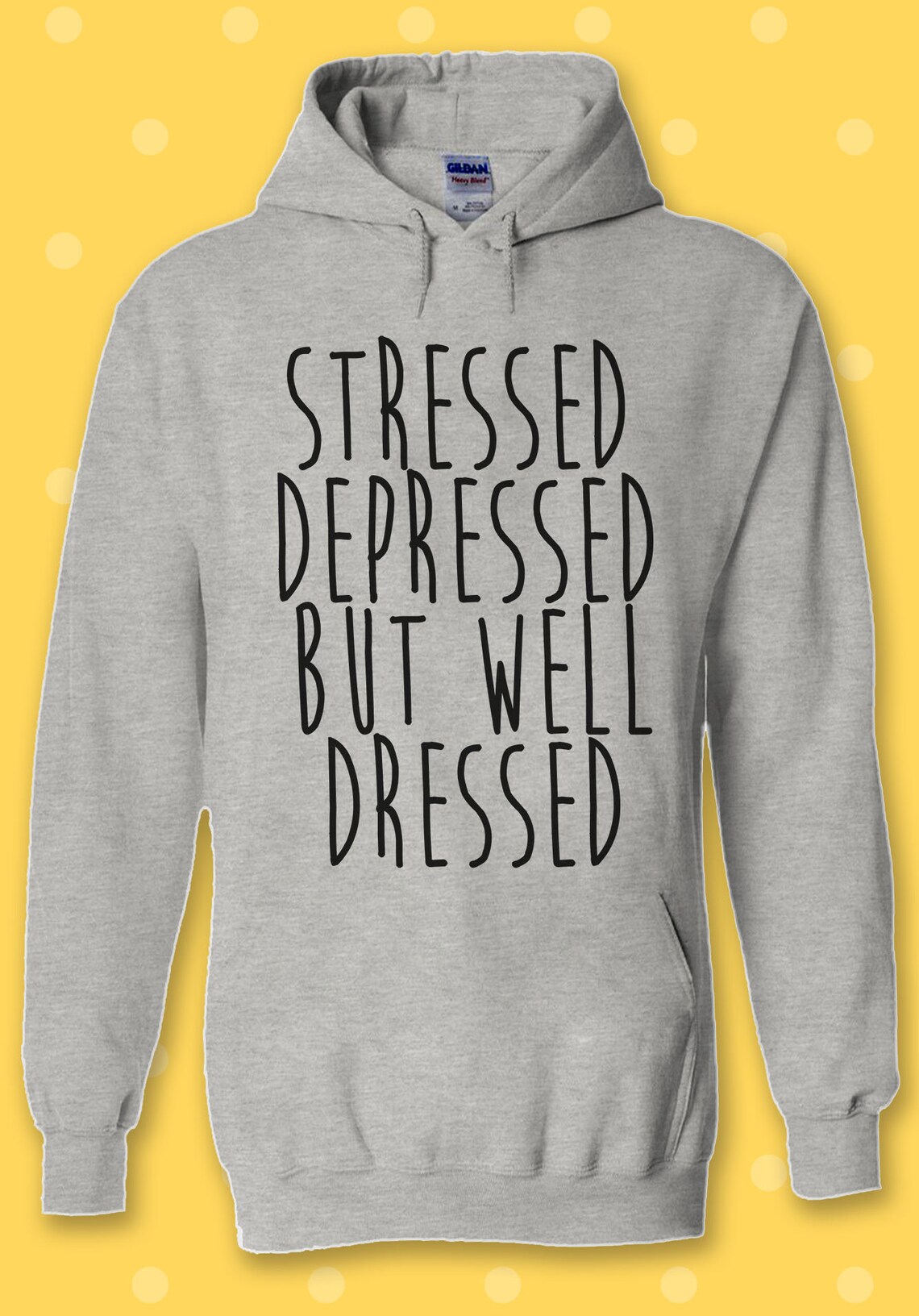 Stressed Depressed But Well Dressed Hoodie Sweatshirt Pullover | Etsy