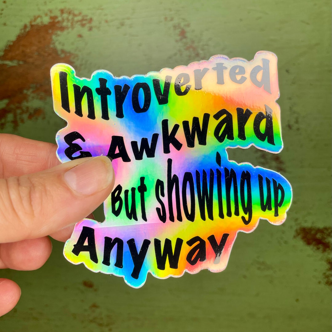 Introverted and Awkward Sticker, Holographic Sticker, Motivational ...