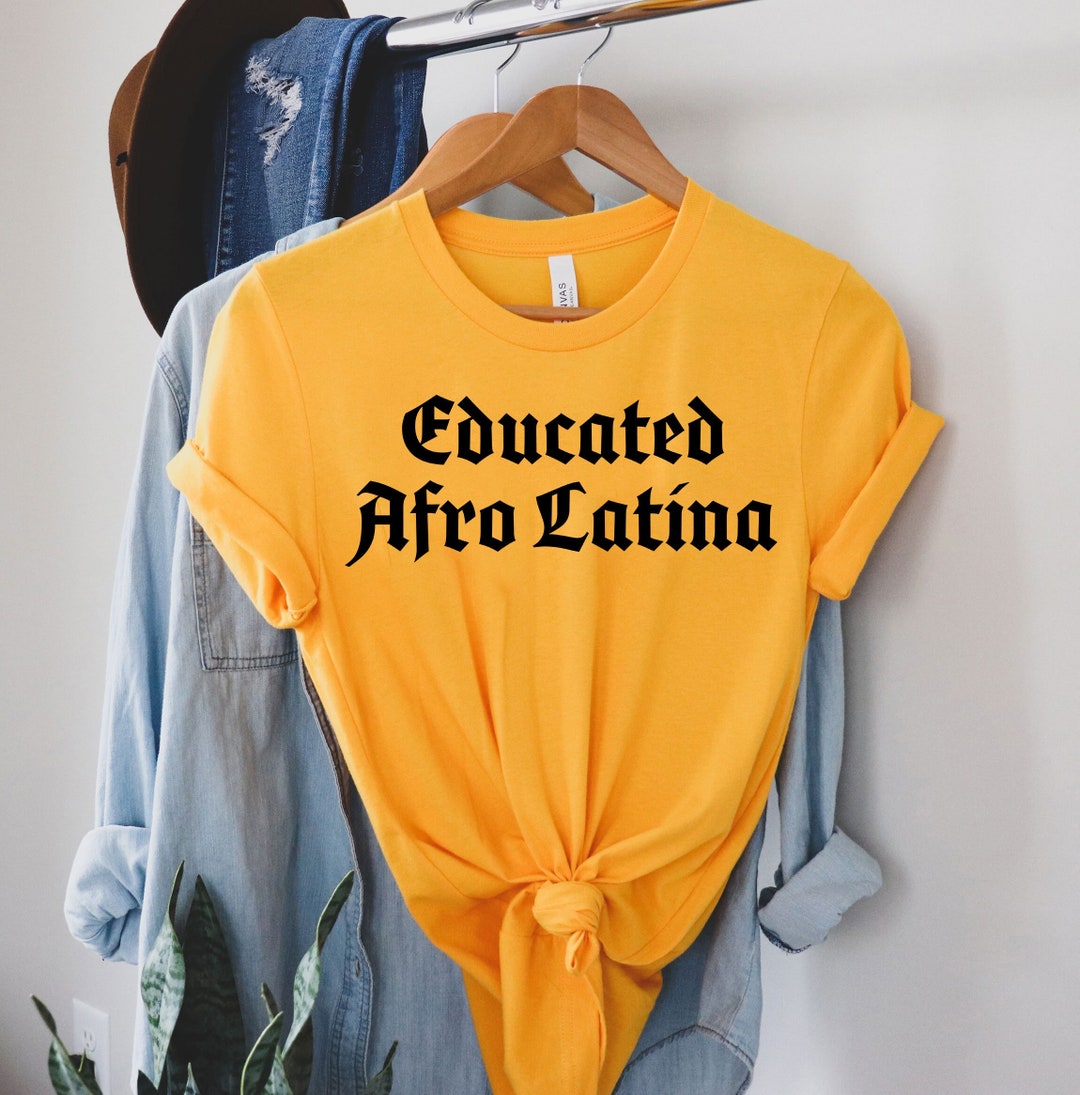 Educated Afro Latina Shirt,afro Latina Graduation,educated Latina,phd Latina,educated Chingona ...