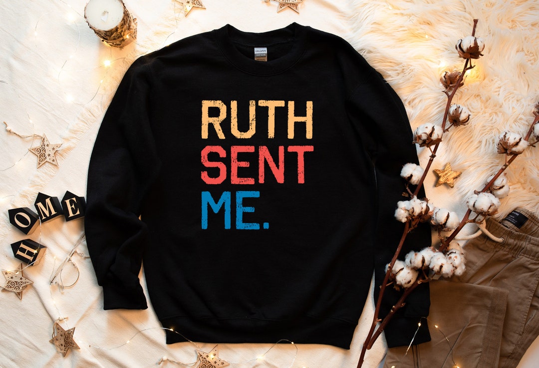 Ruth Sent Me Vintage Sweatshirt,notorious RBG Shirt,ruth Bader Ginsburg ...