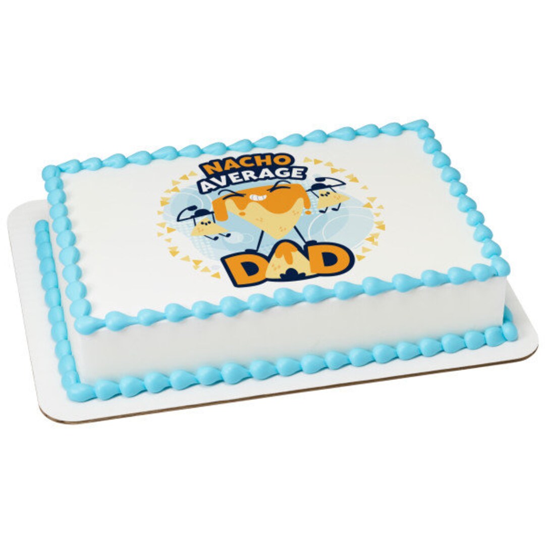 Nacho Average Dad-happy Father's Day Edible Icing Sheets Assorted Image ...