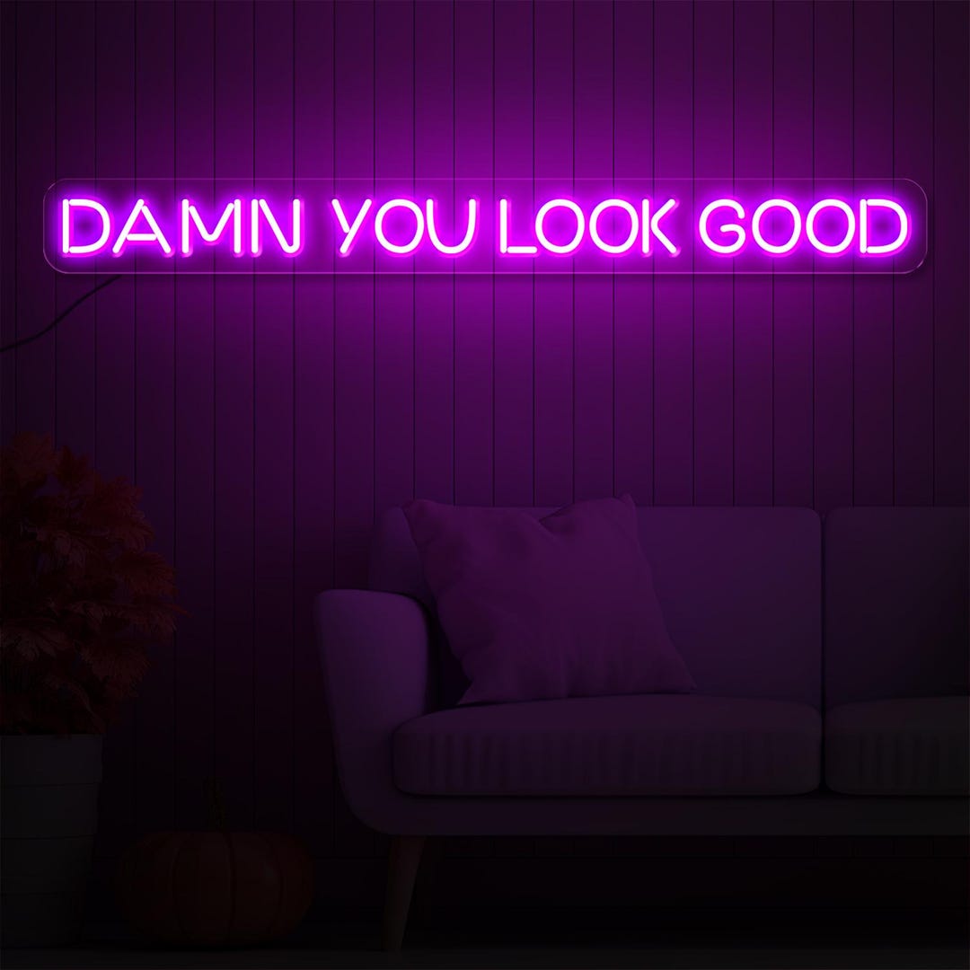 Damn You Look Good Neon Sign, Pink Neon Sign, Party Neon Sign, Trendy ...