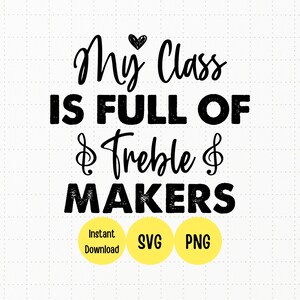 My Class is Full of Treble Makers Svg, Music Teacher Svg, Music Note ...
