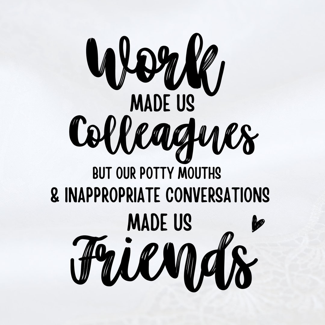 Work Made Us Colleagues but Our Potty Mouth Svg,png,jpg, Work Bestie ...