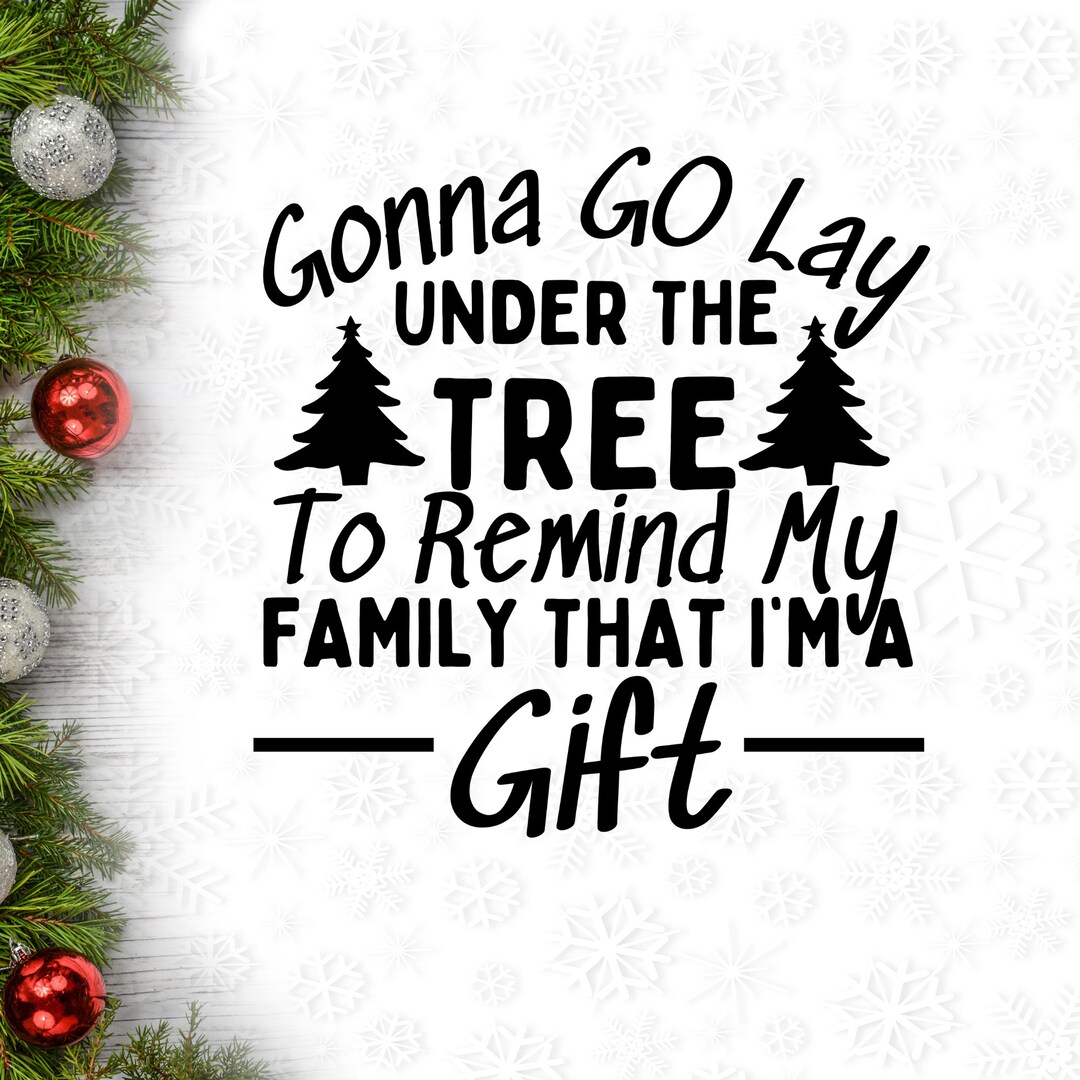 Gonna Go Lay Under the Tree Svg, Png, Funny Christmas Shirt Svg, Xmas ...