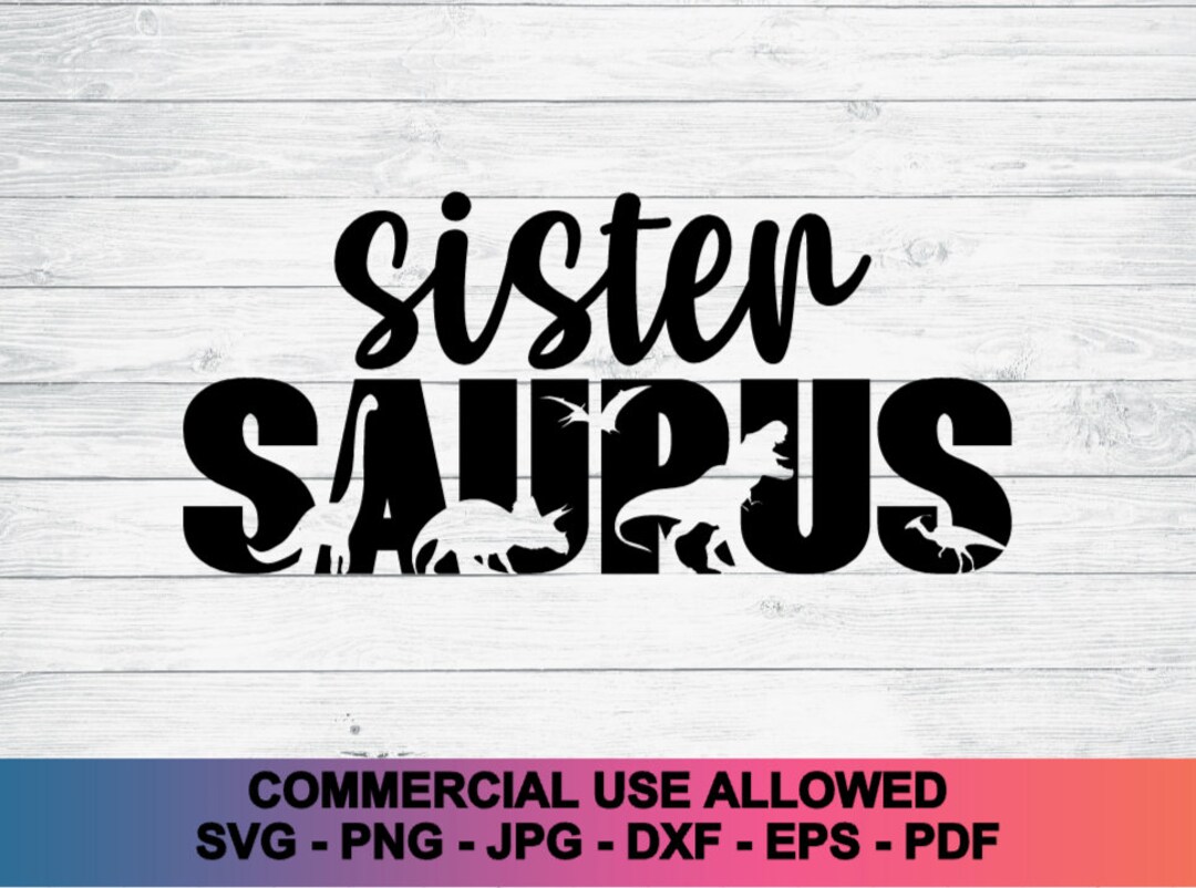 Sister Saurus Svg, Family Saurus Svg, Matching Family Shirts, Dinosaur ...
