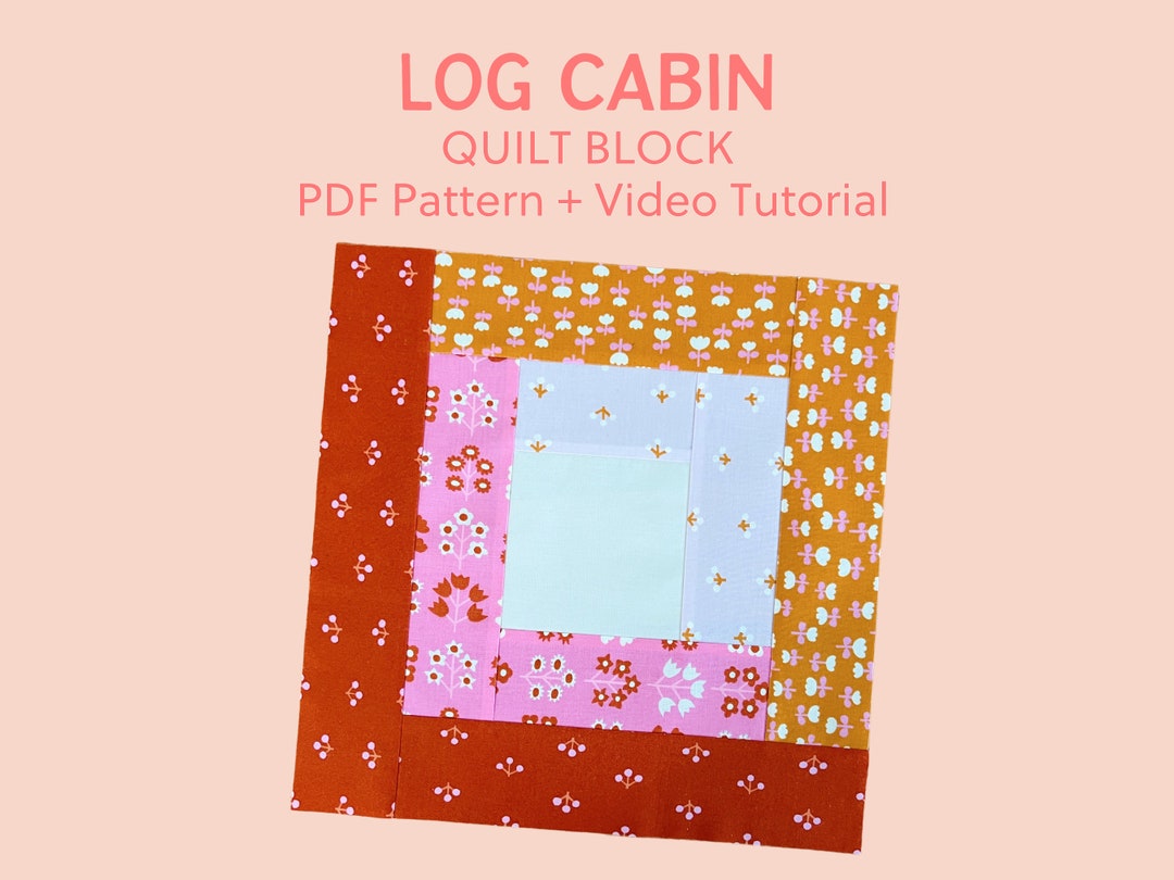 Log Cabin Quilt Block Pattern - With Video Tutorial - Learn to Quilt ...