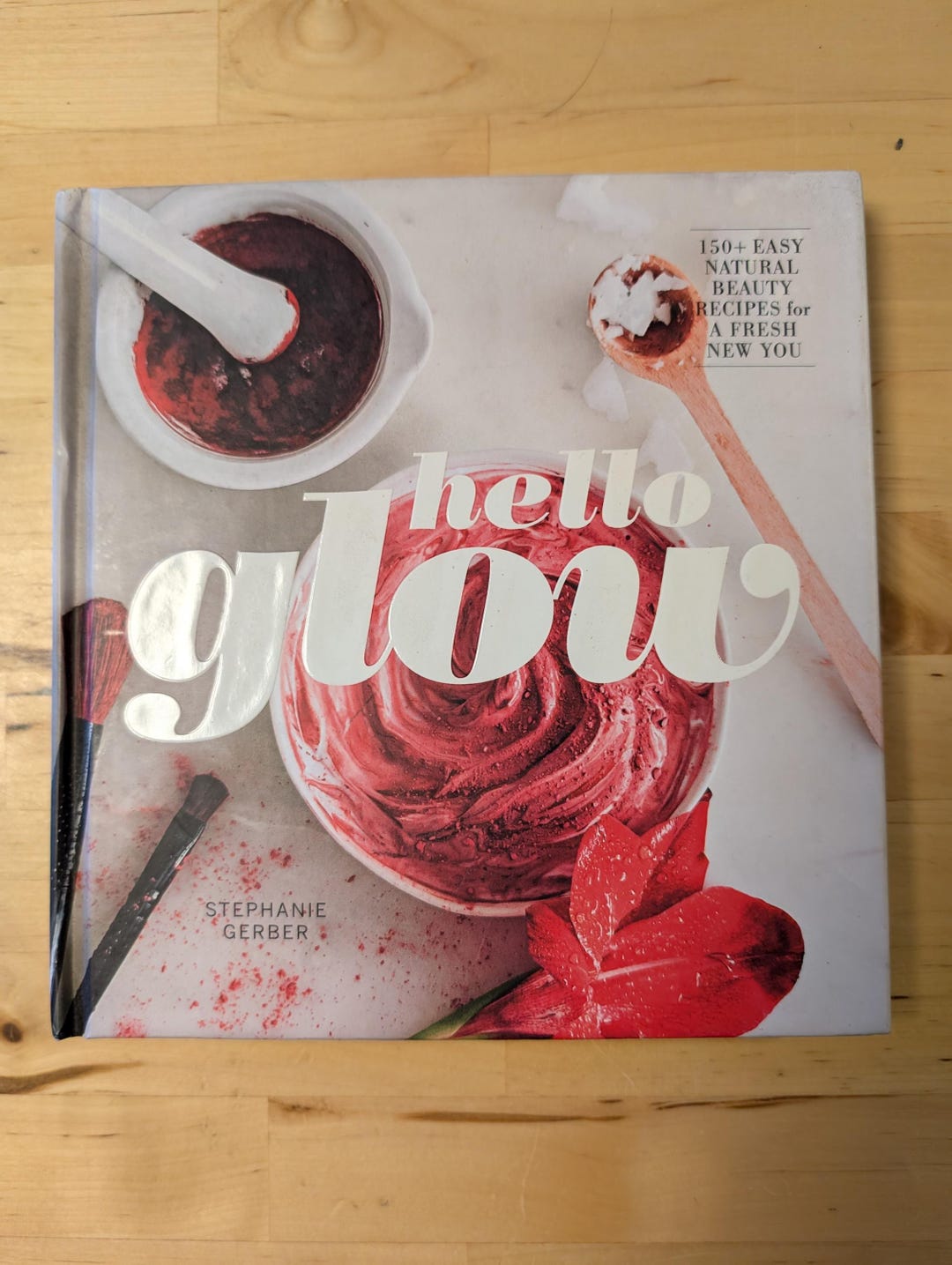 Hello Glow, Stephanie Gerber, Natural Beauty Recipes, Face Cream ...