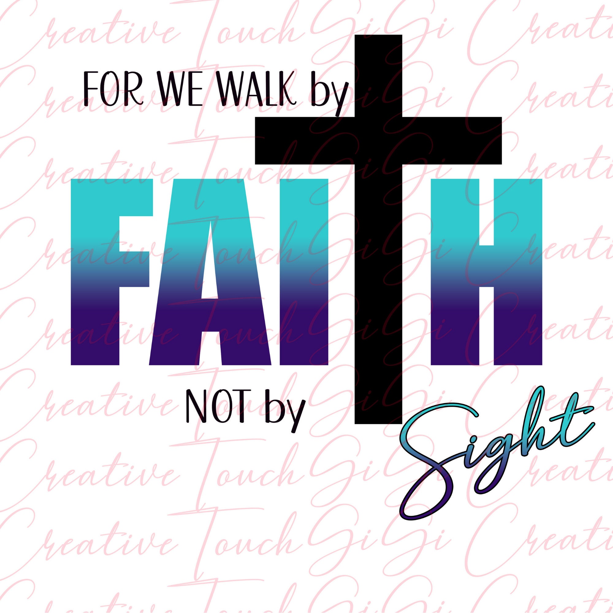 For We Walk by Faith Not by Sight PNG, Bible Verse PNG, Bible Scripture ...