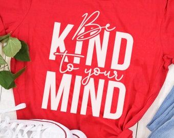 Be Kind to Your Mind Svg, Mental Health Svg, Self-love, Mental Health Awareness Month, Stay ...