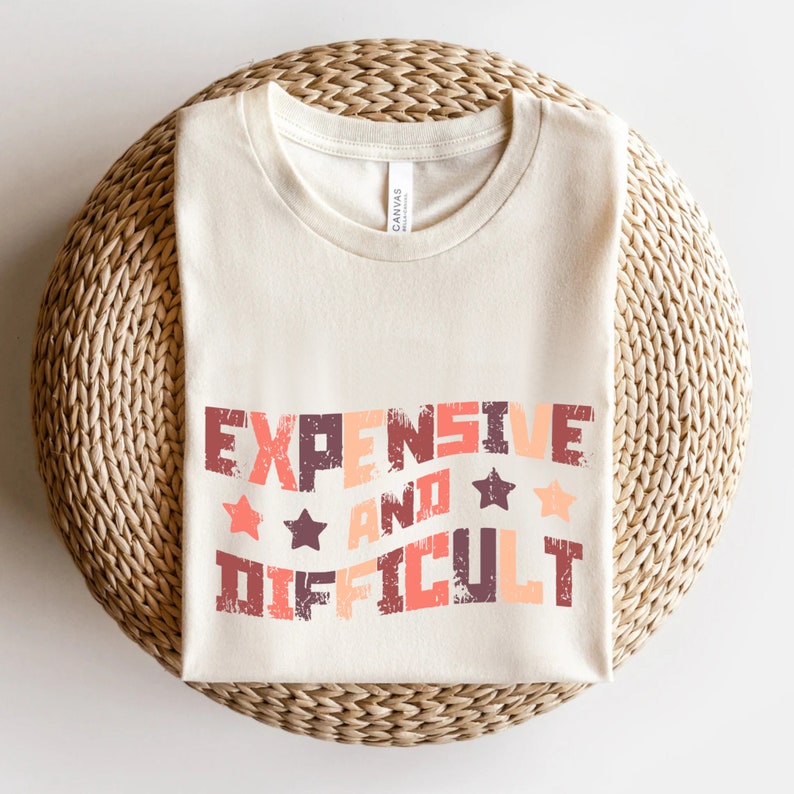 Expensive and Difficult SVG Expensive and Difficult PNG - Etsy